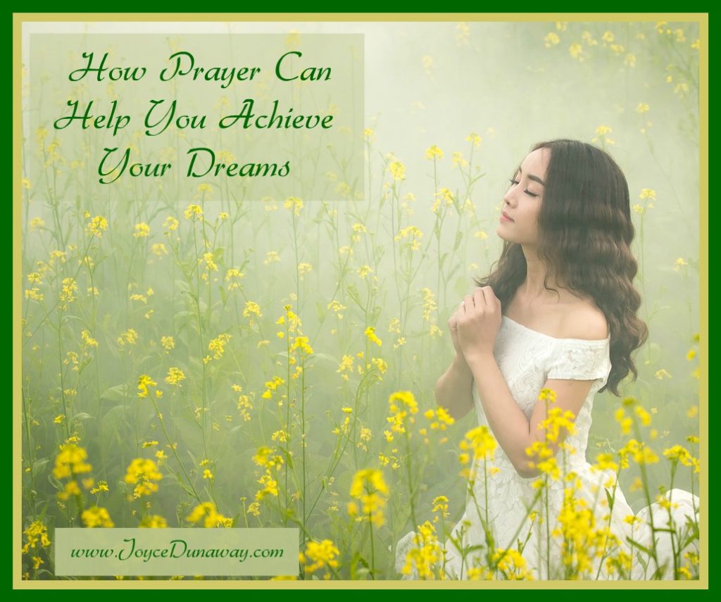 How Prayer Can Help You Achieve Your Dreams | JoyceDunaway.com